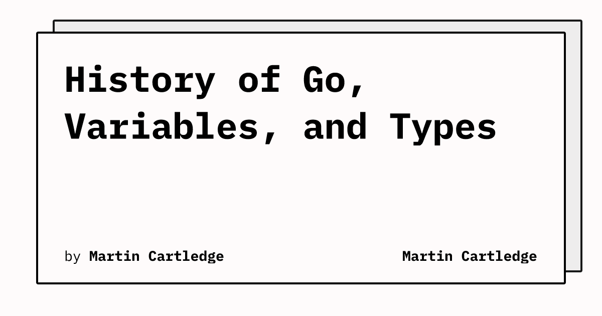 History of Go, Variables, and Types