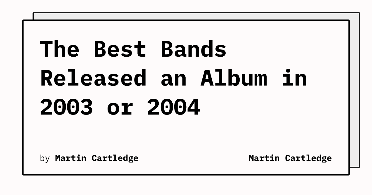 The Best Bands Released an Album in 2003 or 2004